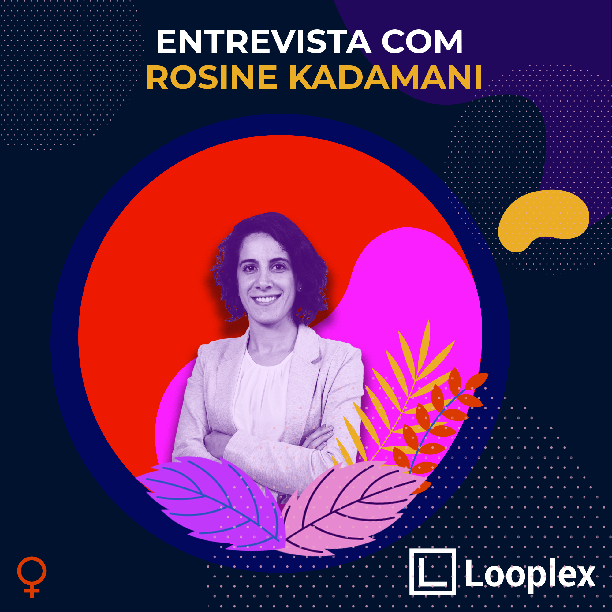 Entrevista com Rosine Kadamani - Blog Looplex